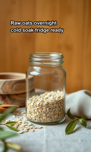 Raw oats overnight cold soak fridge ready - No-cook college student ...